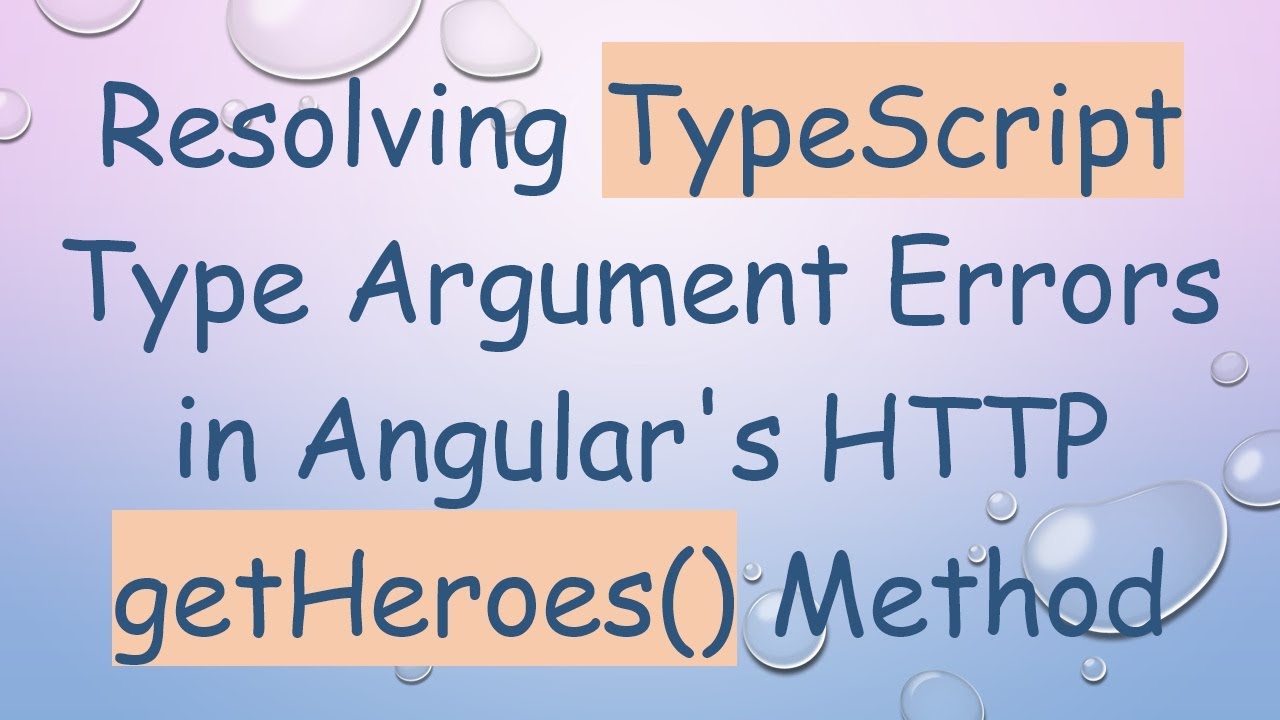 Resolving Typescript Type Argument Errors In Angular S Http Getheroes
