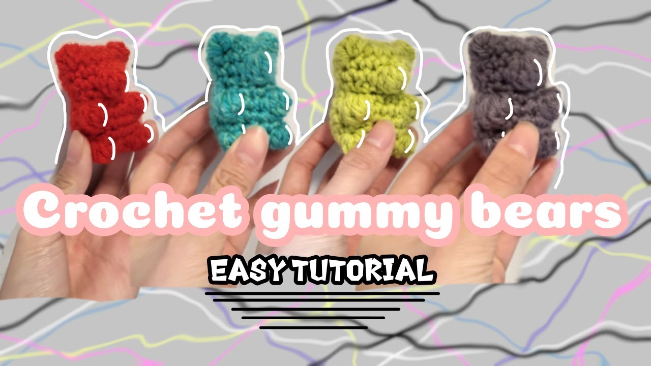 How To Crochet A Gummy Bear Easy Tutorial For Beginners Youtube