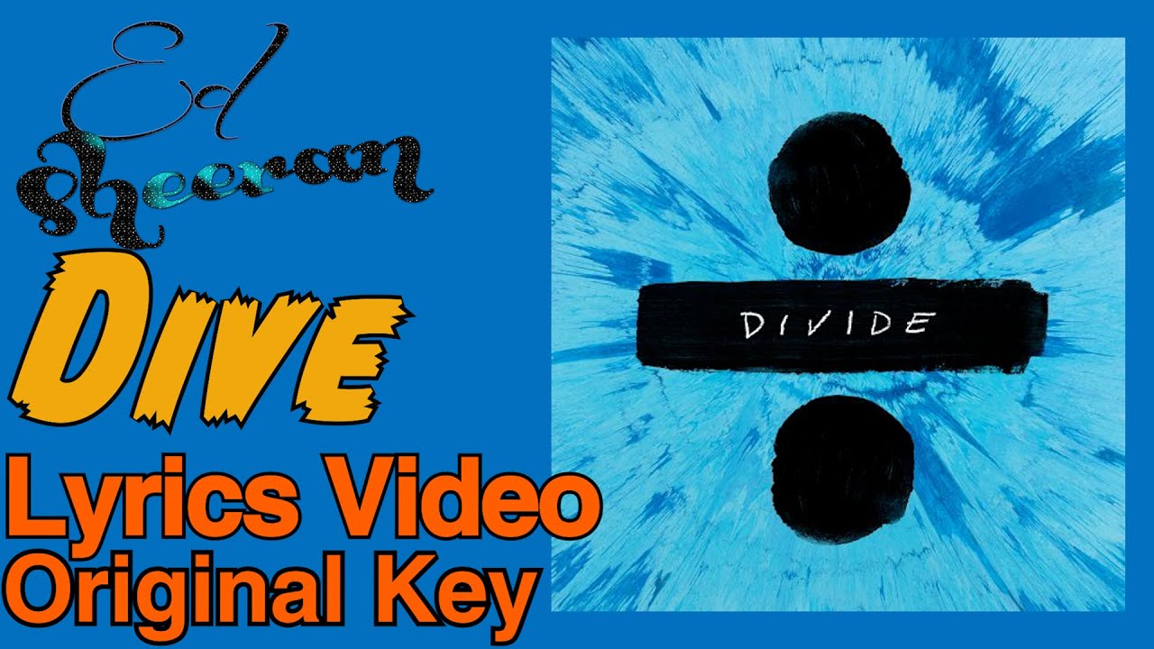 Ed Sheeran Dive Lyrics Video Youtube