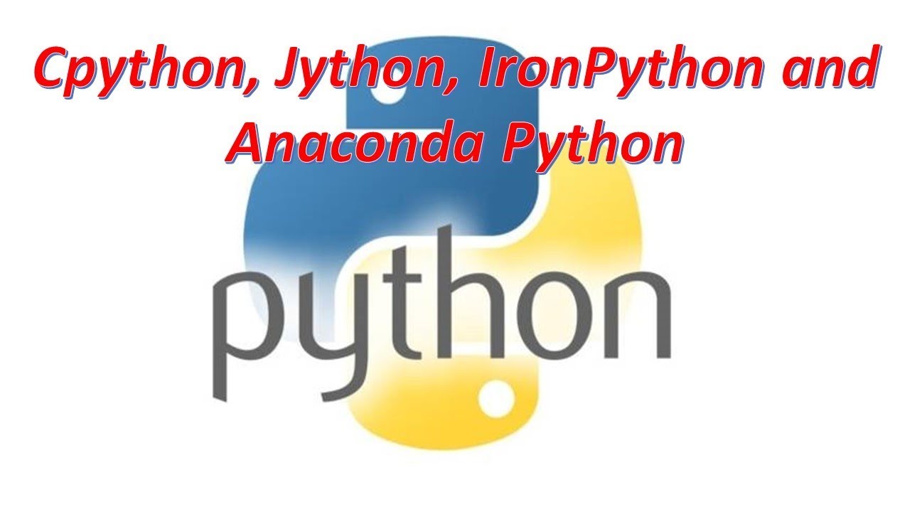 Python Cpython Jython Ironpython And Anaconda Python Youtube