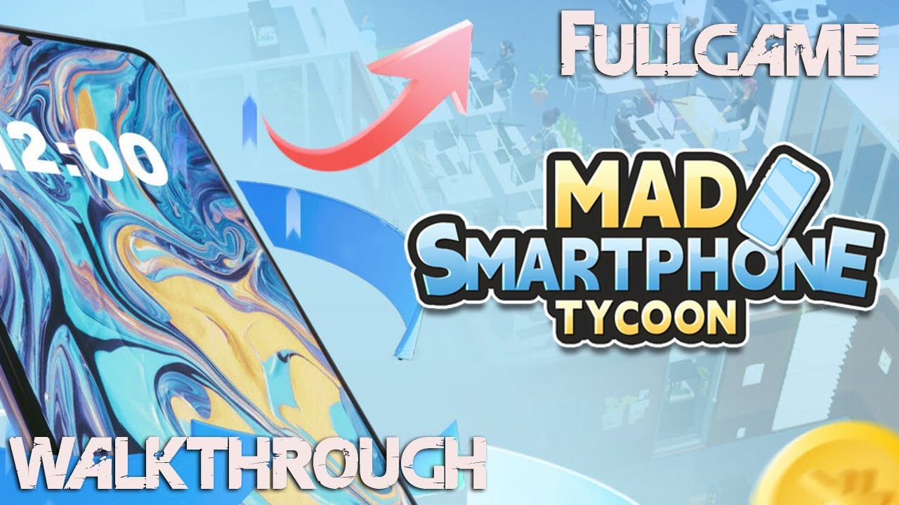 Mad Smartphone Tycoon Walkthrough Gameplay 4k Pc No Commentary Full