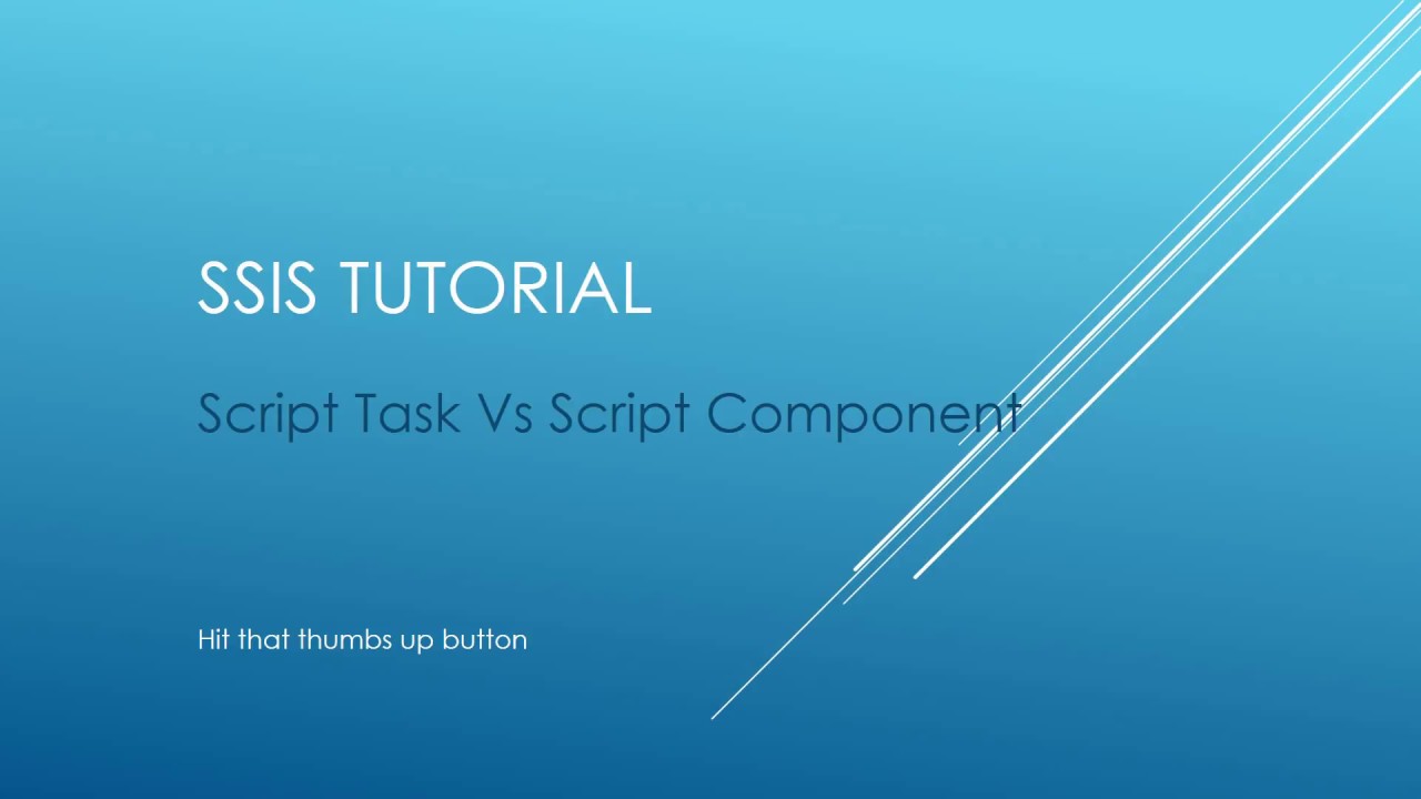 Ssis Tutorial Script Task Vs Script Component Youtube