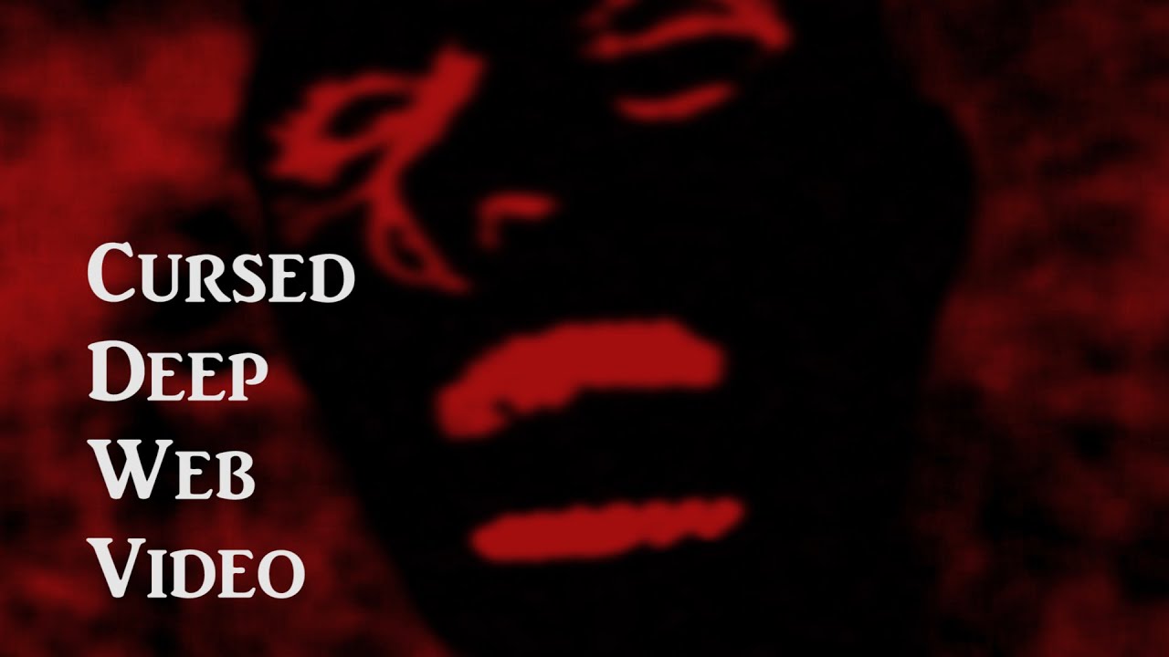 Cursed Deep Web Video Youtube