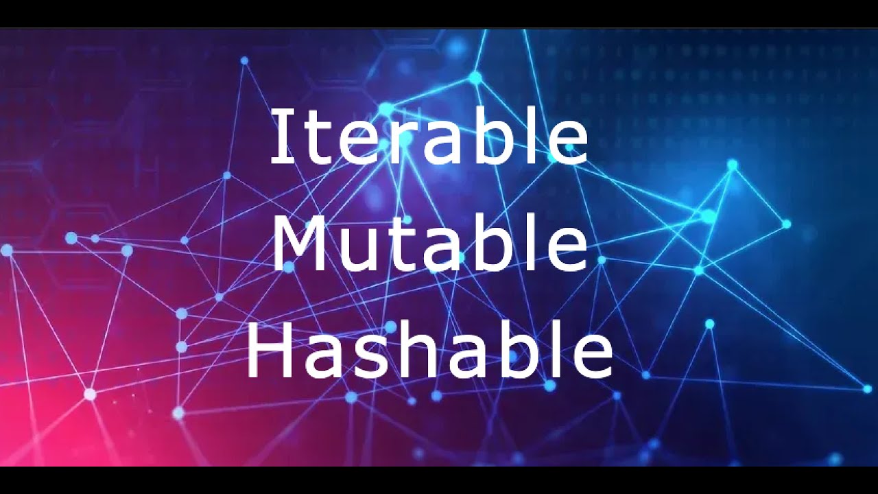 Python Object Properties Iterable Mutable Hashable Youtube
