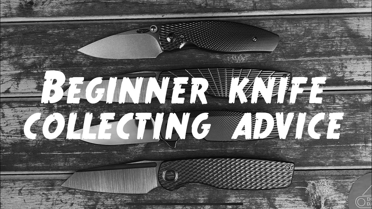 8 Things You Need To Know When You Start Collecting Knives Youtube