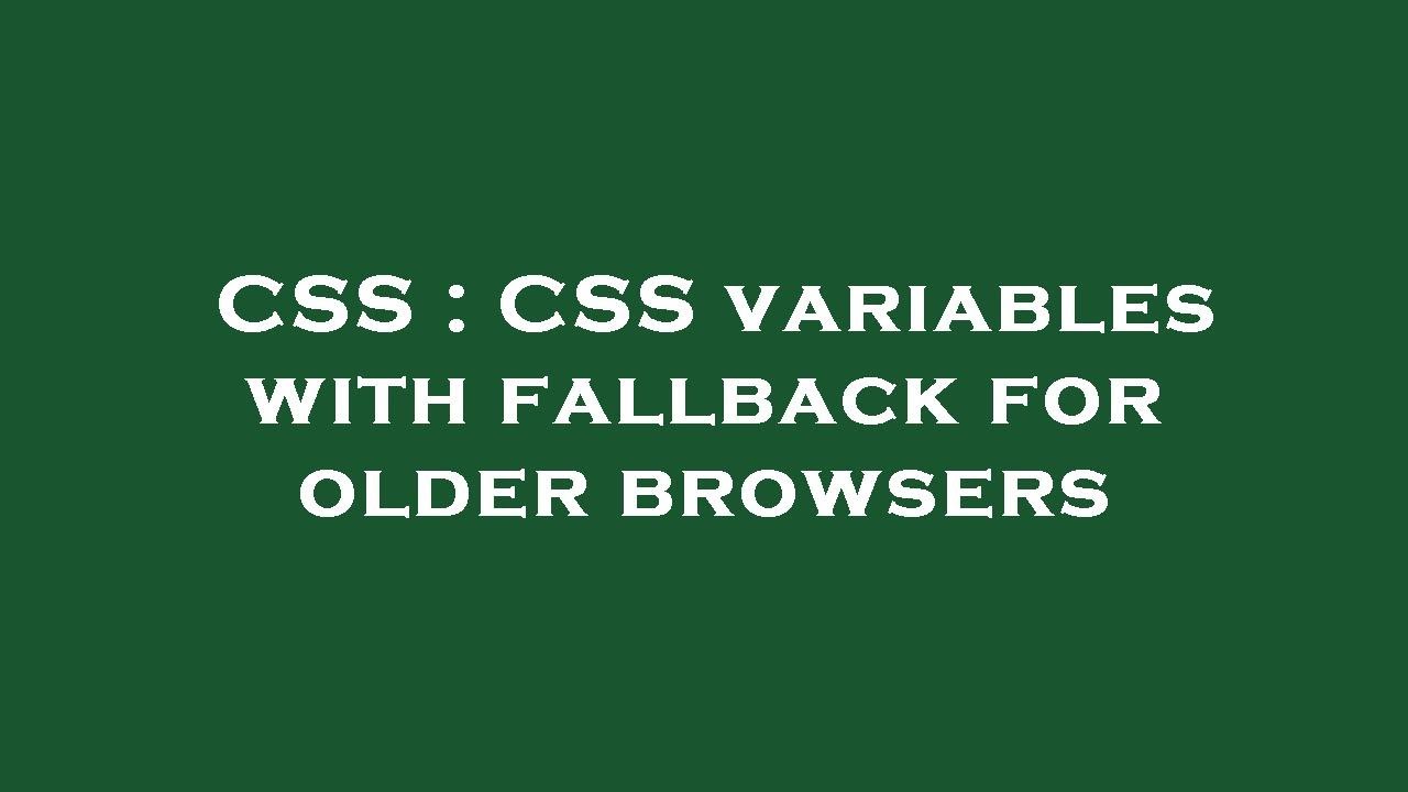 Css Css Variables With Fallback For Older Browsers Youtube