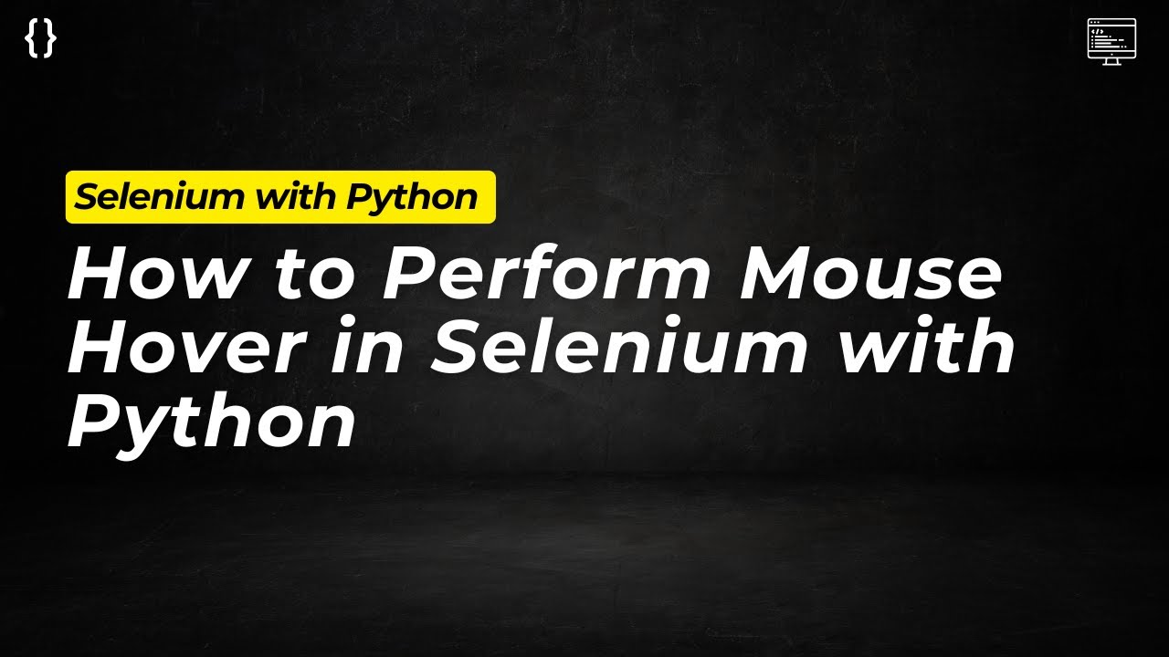 How To Perform Mouse Hover In Selenium With Python Selenium Tutorial