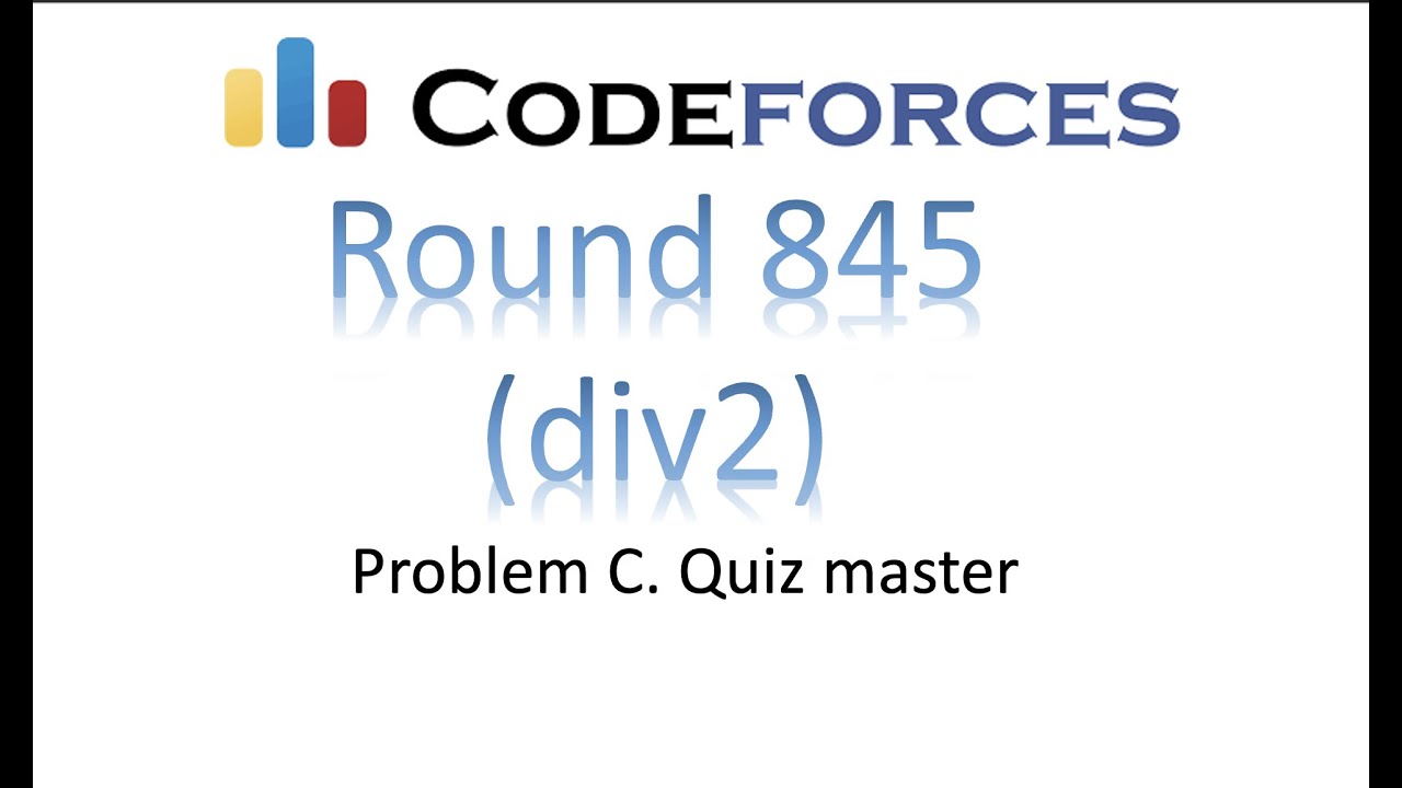 Problem C Quiz Master Codeforces 845 Div2 Youtube