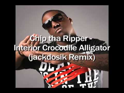Chip Tha Ripper Interior Crocodile Alligator Jackdosik Remix Youtube