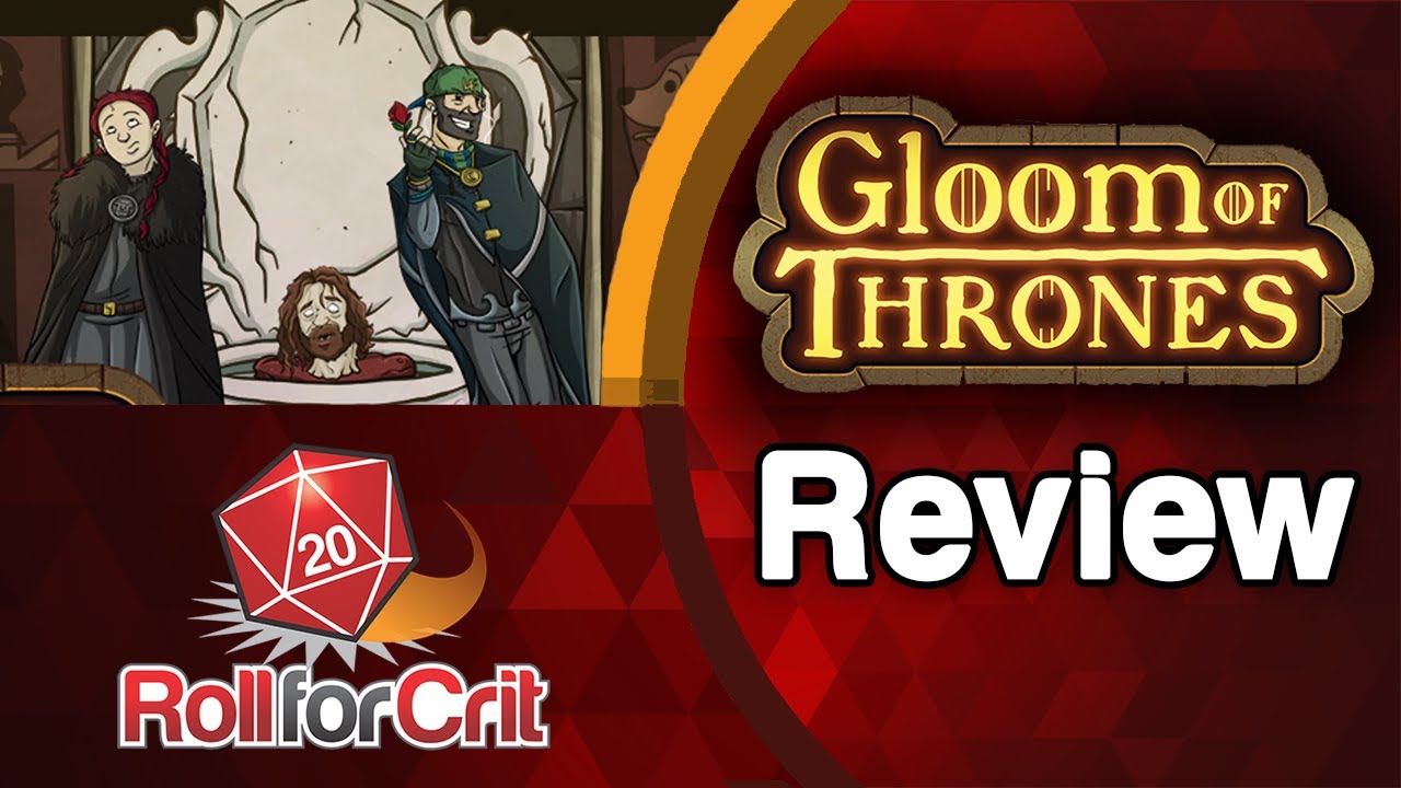 Gloom Of Thrones Review Roll For Crit Youtube