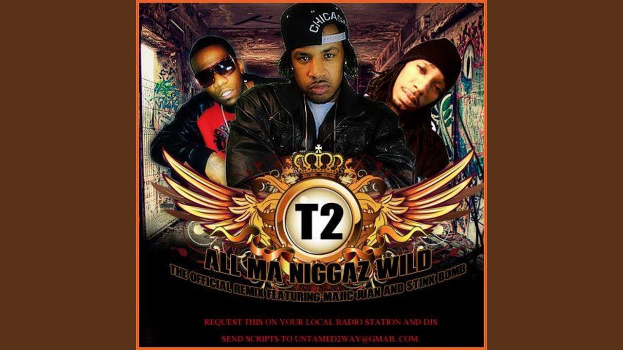 All Ma Niggaz Wild Feat Majic Juan Stink Bomb Remix Youtube