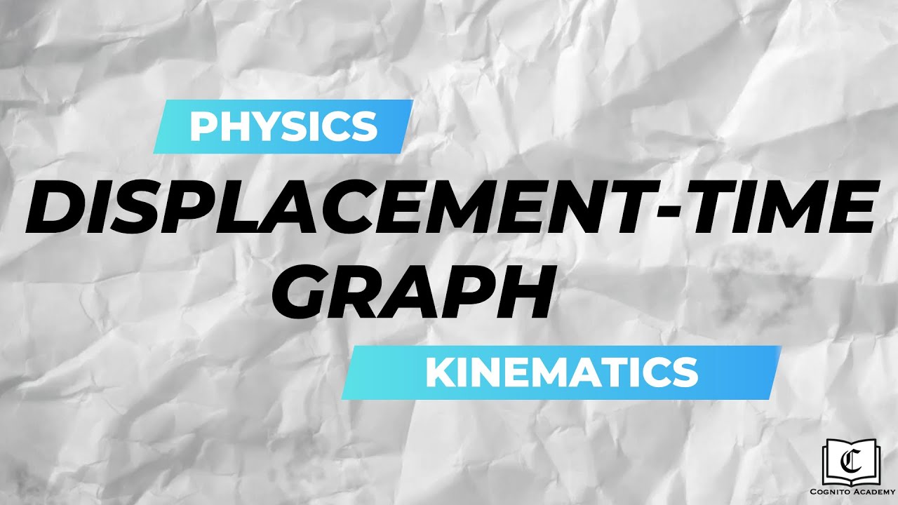 Displacement Time Graph Crash Course Kinematics Physics Gce O