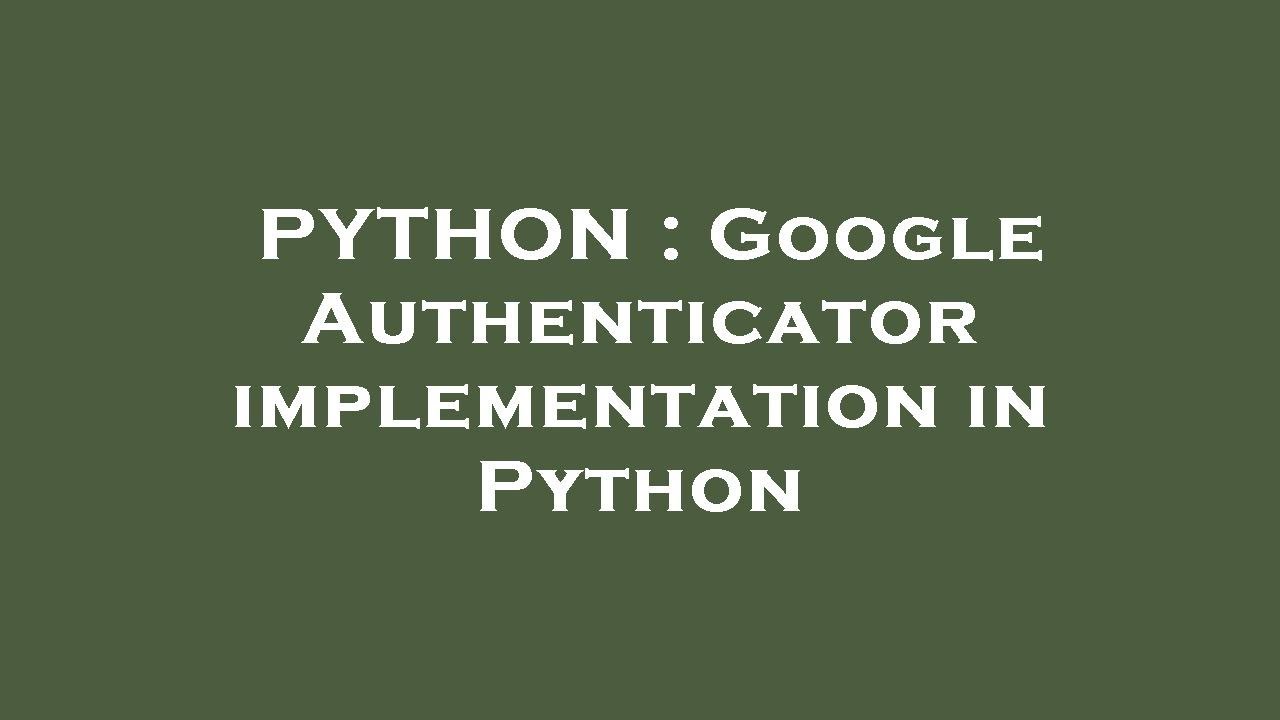 Python Google Authenticator Implementation In Python Youtube