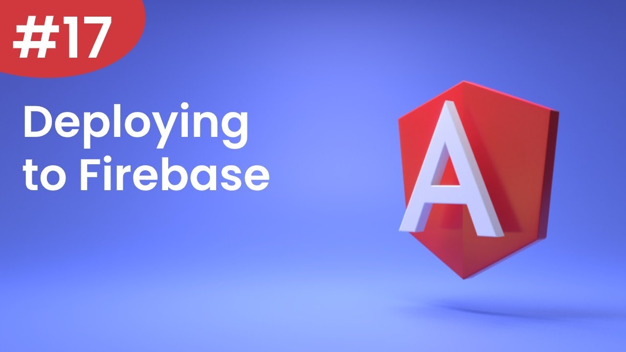 Angular Tutorial 17 Deploying To Firebase Youtube