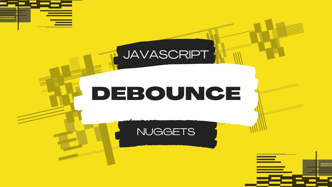 Javascript Nuggets Debounce Youtube