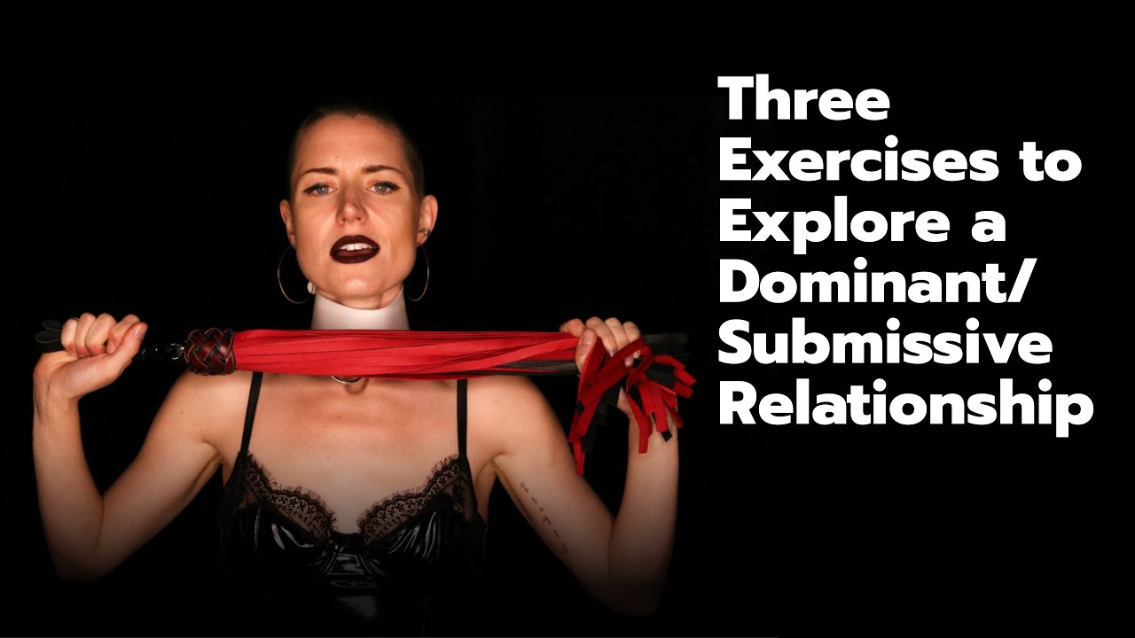 Three Exercises To Explore A Dominant Submissive Relationship Youtube