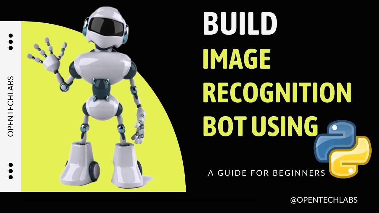 Building Image Recognition Bots With Python A Step By Step Guide To