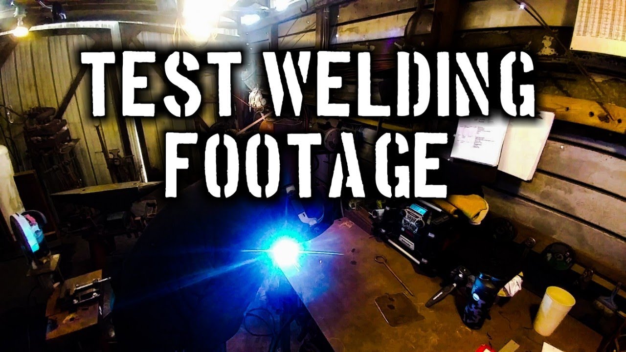 Test Welding Footage Youtube