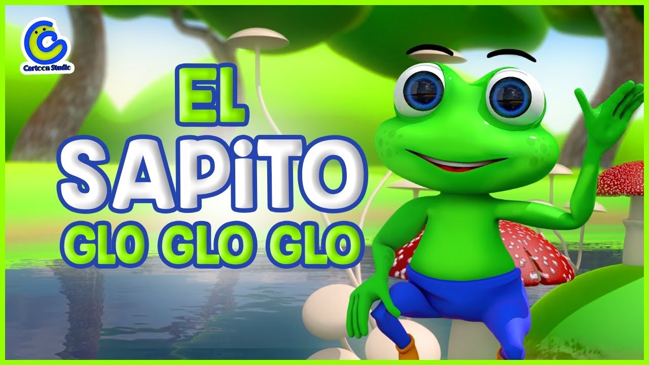 Canciones Infantiles En Español El Sapito Glo Glo Glo Canciones