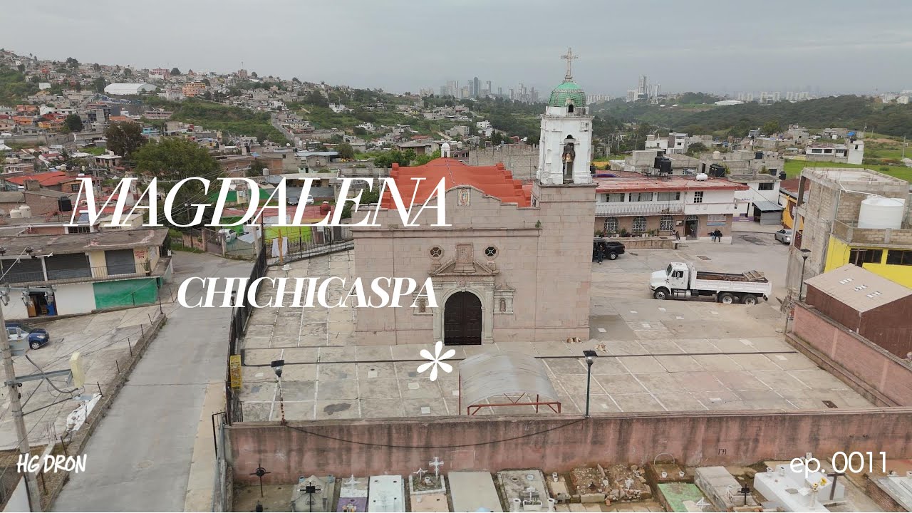 Una Vista A Magdalena Chichicaspa Huixquilucan Estado De Mexico Youtube