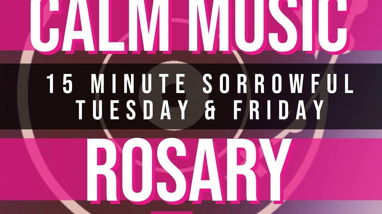 The Sorrowful Mysteries Of The Rosary In 15 Minutes Tuesday Friday