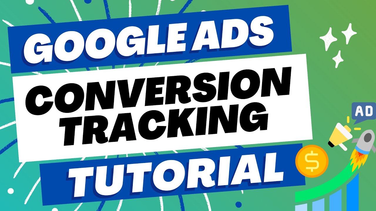 Complete Google Ads Conversion Tracking Tutorial For 2023 Youtube