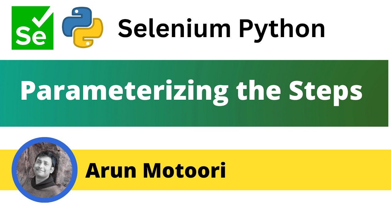 5 Parameterizing The Steps Selenium Python Youtube