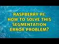 Raspberry Pi How To Solve Segmentation Fault Error On Every Sudo Action 2 Solutions Roel Van De ...