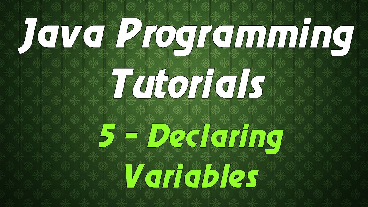 Java Programming Tutorials 5 Declaring Variables Youtube