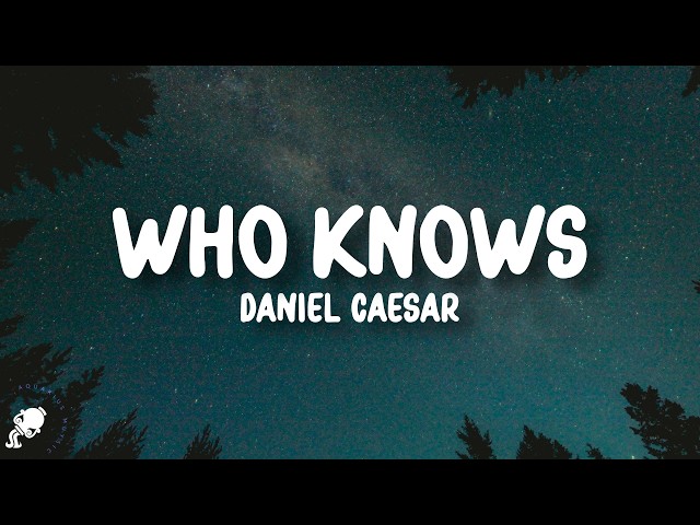 Daniel Caesar Who Knows Lyrics Watch On Skipcut