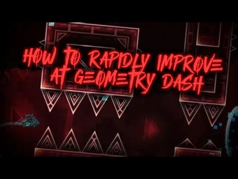 How To Rapidly Improve At Geometry Dash Youtube
