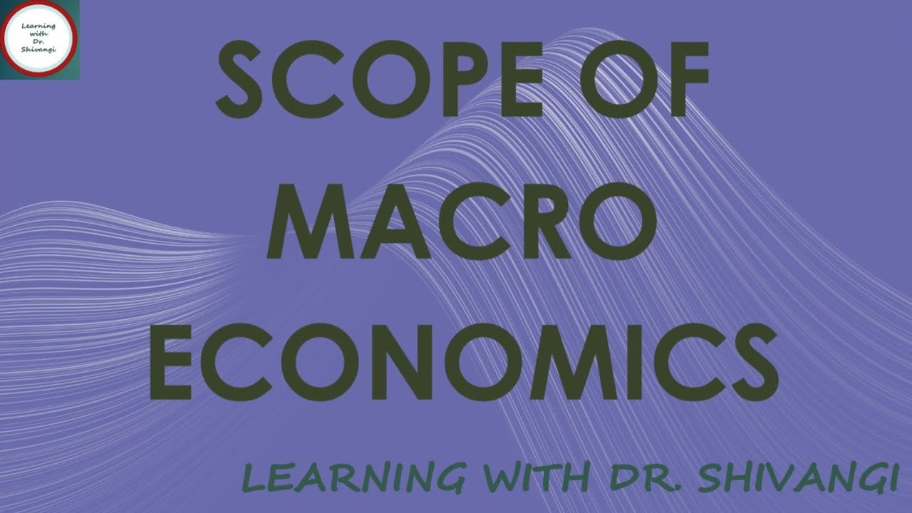 Scope Of Macro Economics Youtube