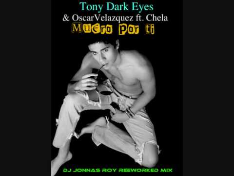 Tony Dark Eyes Oscar Velazquez Ft Chela Muero Por Ti Dj Jonnas Roy