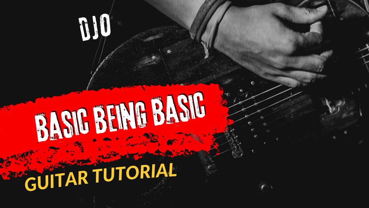 Guitar Tutorial Djo Basic Being Basic Youtube