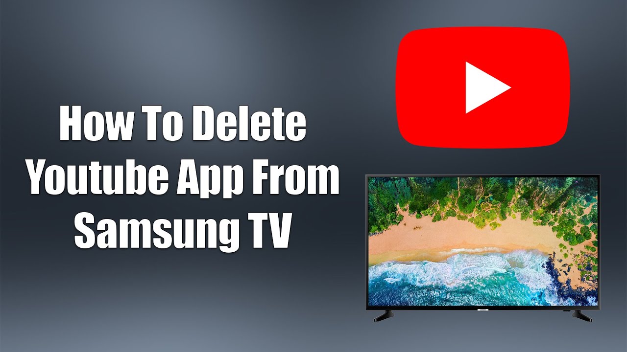 How To Delete Youtube App From Samsung Tv Youtube