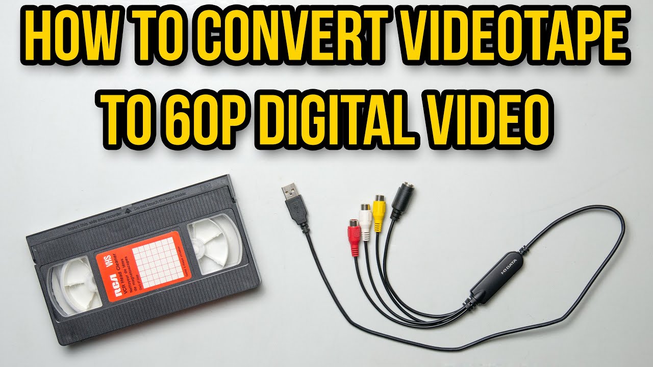 How To Convert Vhs Videotape To 60p Digital Video Youtube