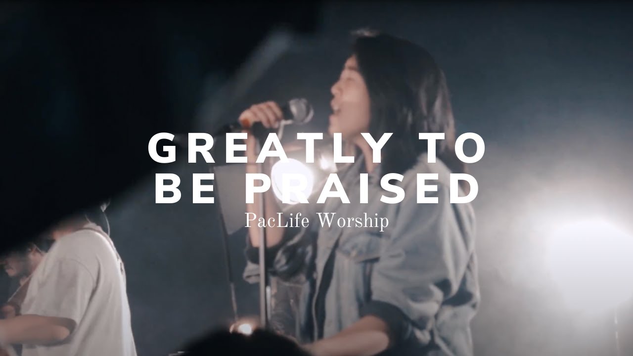 Greatly To Be Praised Citizens Saints Led By Paclife Worship