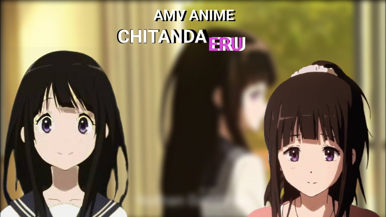 Amv Chitanda Eru Anime Hyouka Youtube