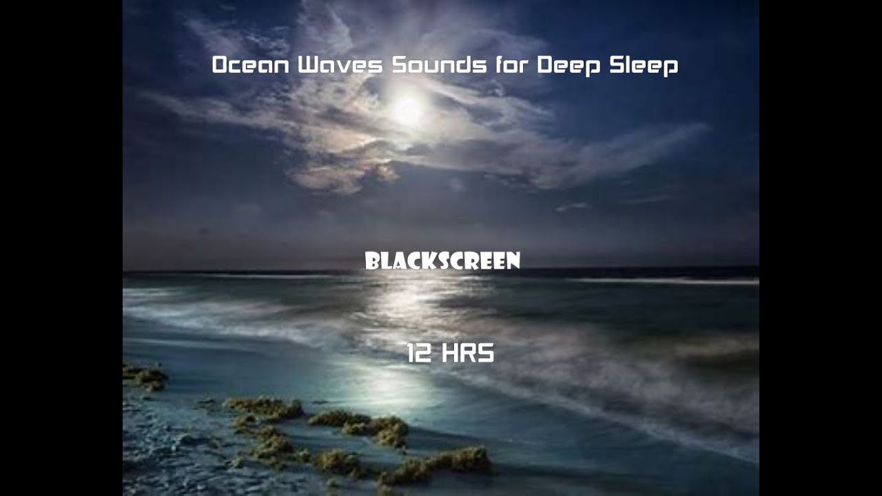 Ocean Waves Sounds For Deep Sleep Black Screen 12 Hours Youtube