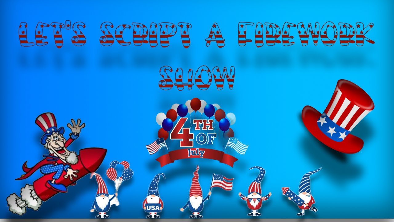Scripting A Firework Show Youtube