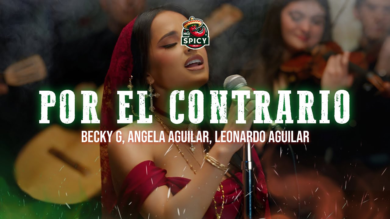 Becky G Angela Aguilar Leonardo Aguilar Por El Contrario Letra