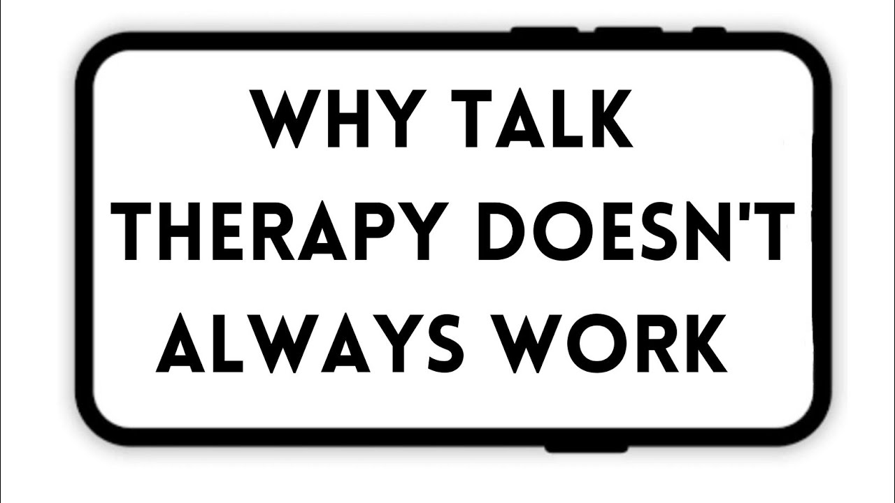 Why Talk Therapy Doesn T Always Work Youtube