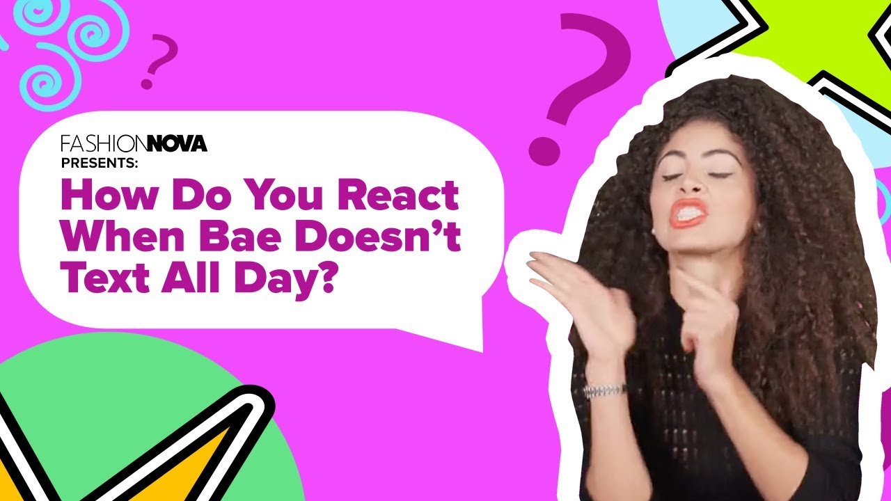 How Do You React When Bae Doesn T Text All Day Fashion Nova Youtube