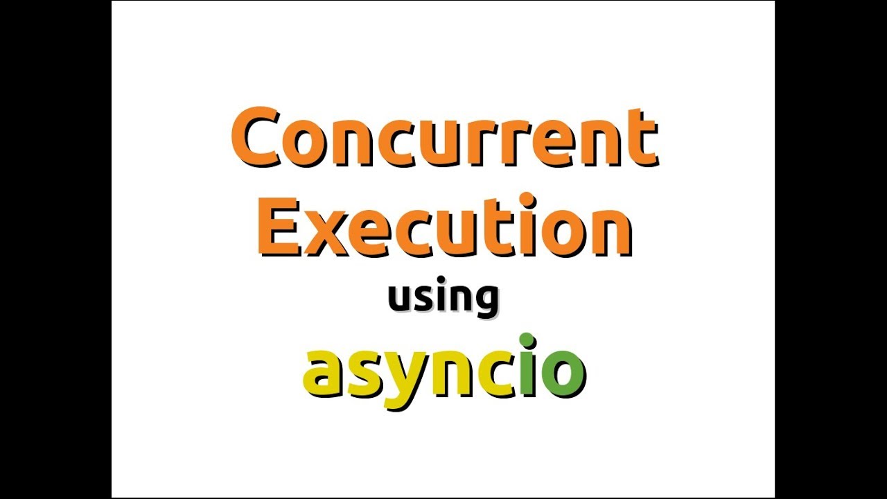 Concurrent Execution Using Asyncio Youtube