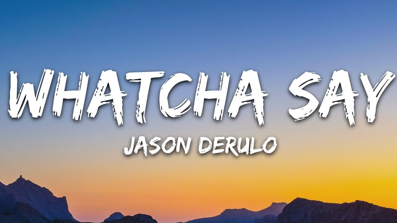Whatcha Say Jason Derulo