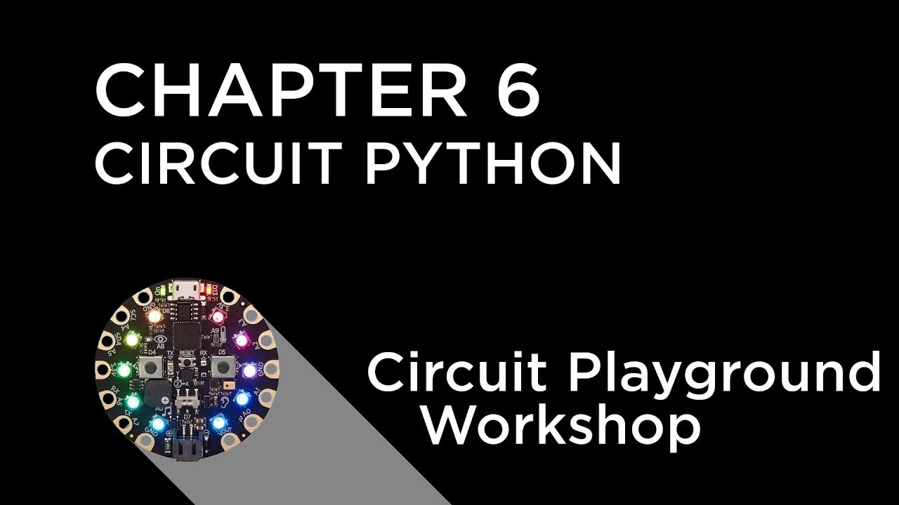 Circuit Playground Express Workshop Chapter 6 Programming With