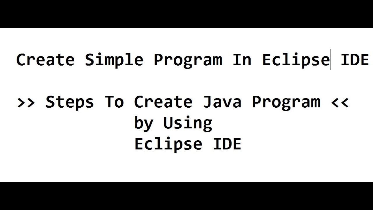 Create Simple Program In Eclipse Ide Steps To Create Java Program By