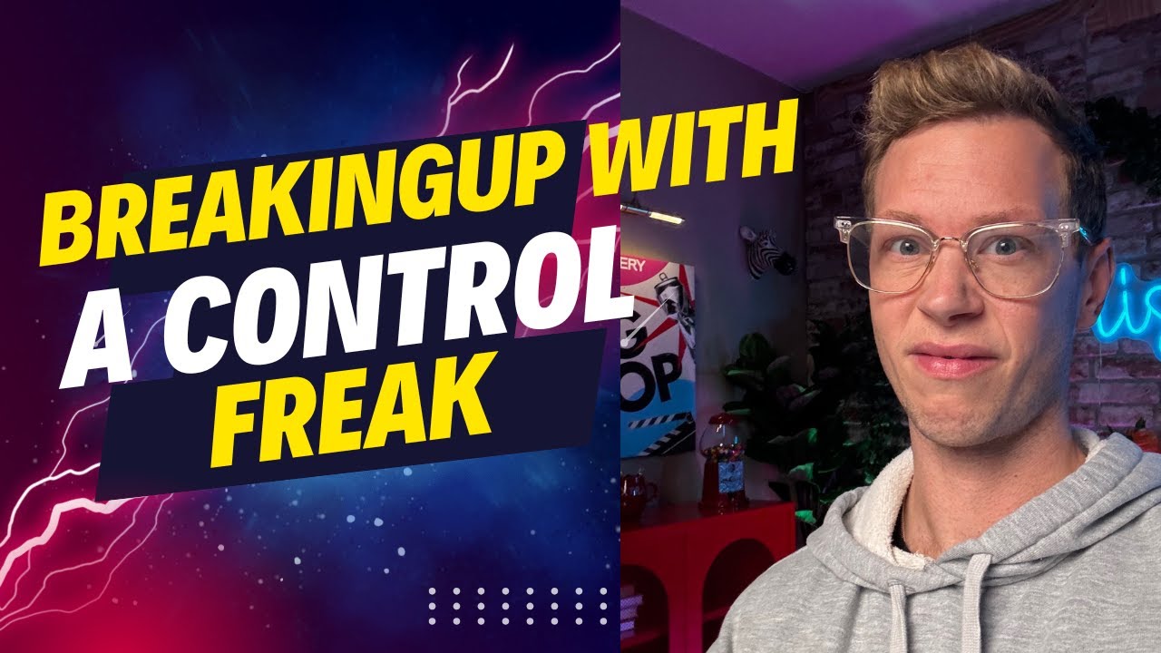 New Experiences Breaking Up With A Controlling Man Youtube