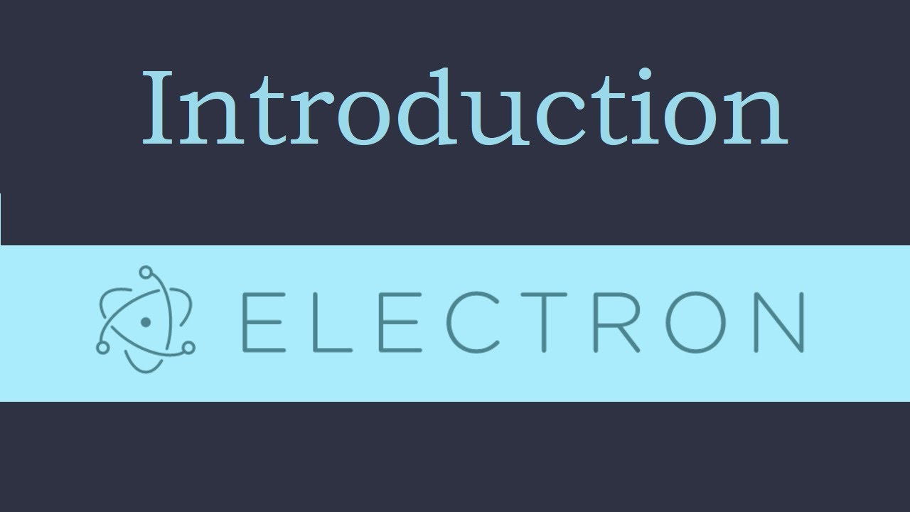 Electron Js Tutorial 1 Introduction Youtube
