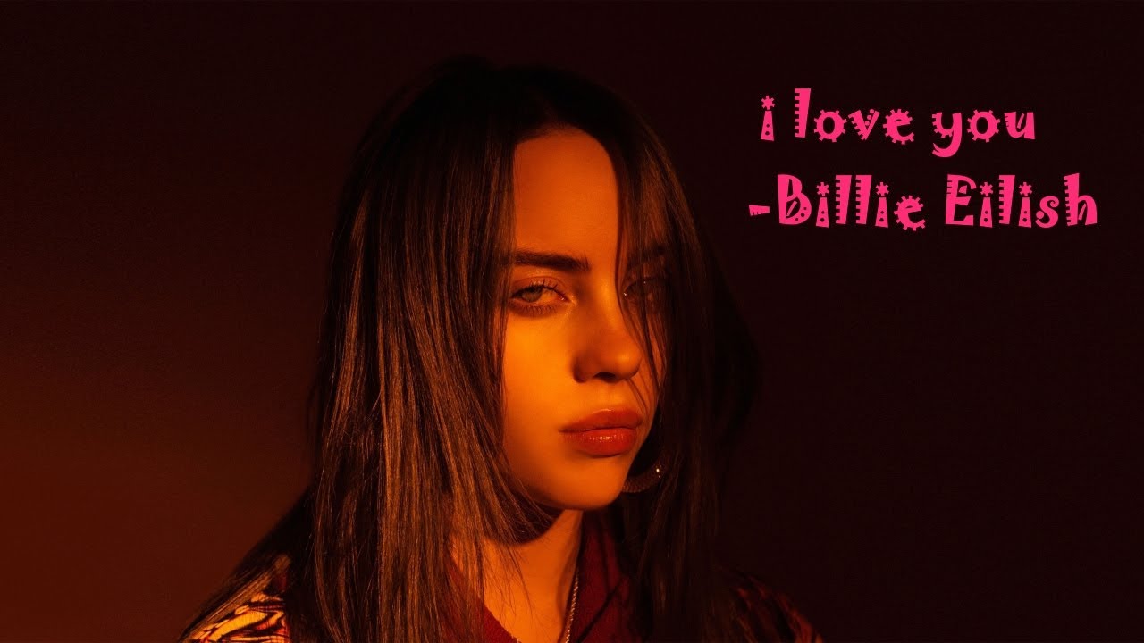 Billie Eilish I Love You Lyrics Youtube